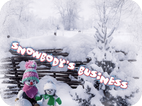 Snowbody's Business | Rob Knowlan